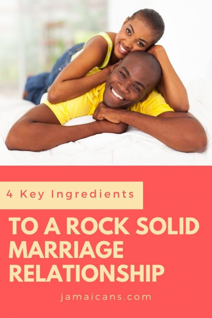 Four Key Ingredients To A Rock Solid Marriage Relationship - Jamaicans ...