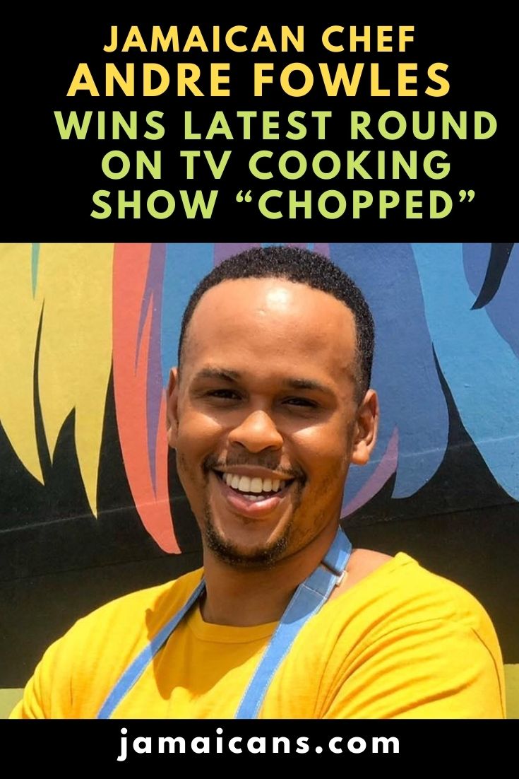Jamaican Chef Andre Fowles Wins Latest Round on TV Cooking Show “Chopped”