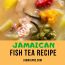 Jamaican Fish Tea Recipe (Fish Soup)