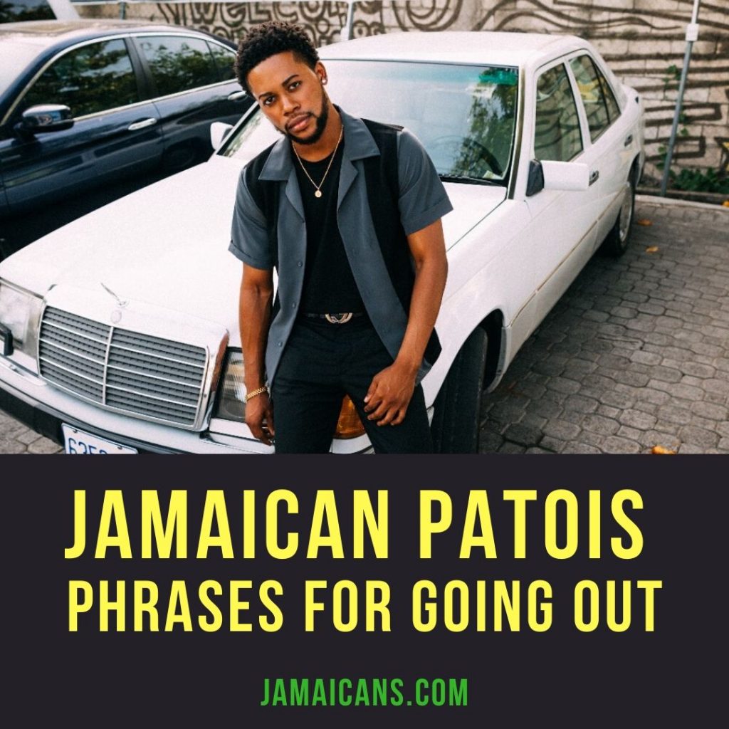 Jamaican Patois Phrases for Going Out - Jamaicans and Jamaica ...