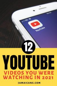 The Top 12 YouTube Videos You Were Watching in 2021 On Our Jamaica Channel