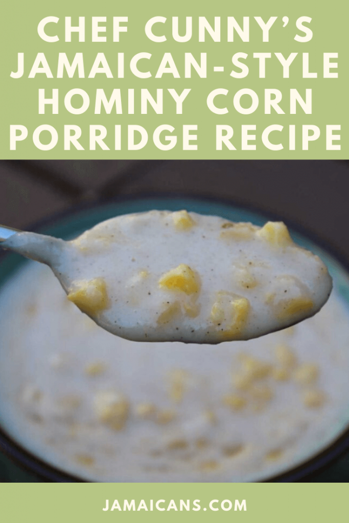 Chef Cunny's Jamaican-style Hominy corn Porridge - Jamaicans and ...